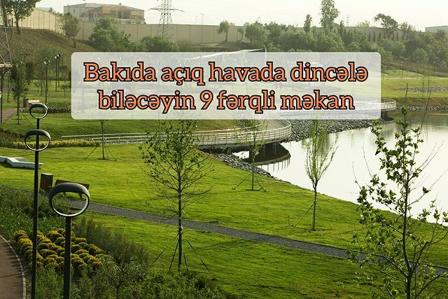 Bakida gezmeli yerler yaşıllıq, park, sakit yerlər yoxdur? - Tetil.Az